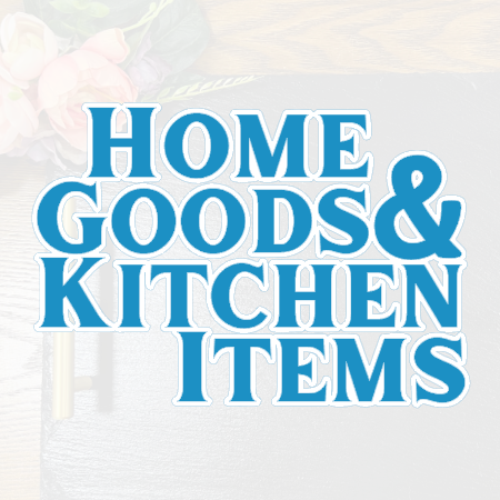 Home Goods and Kitchen Items – 10,000 Custom Designs